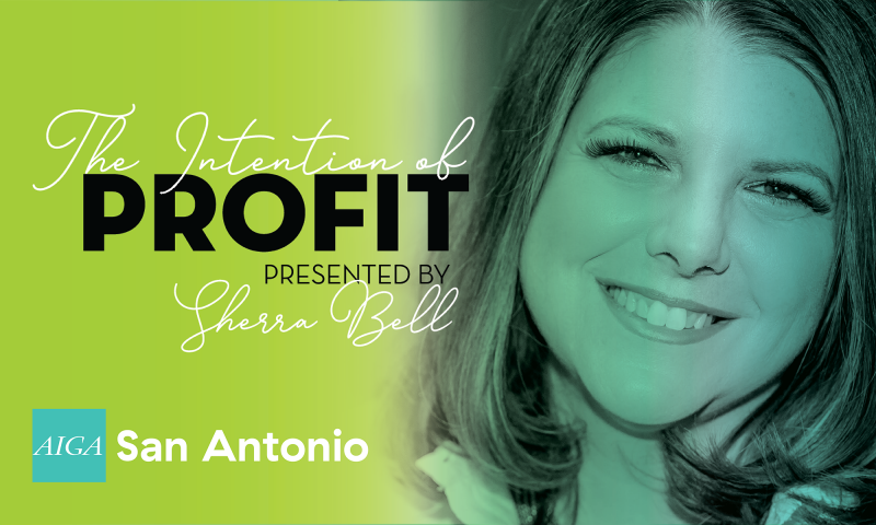 The Intention of Profit presented by Sherra Bell | AIGA San Antonio